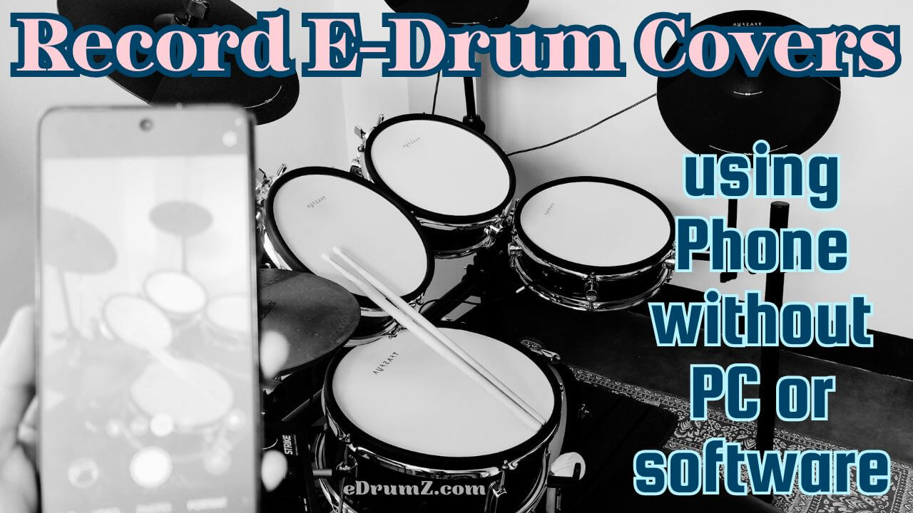 How to record Covers on e-Drums using Phone only - eDrumz.com